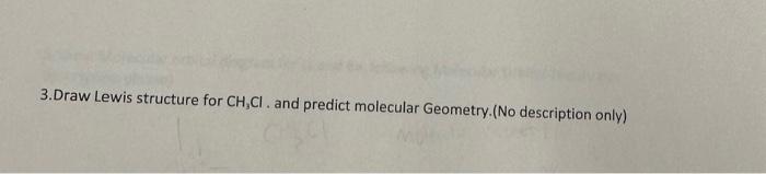 Solved 3.Draw Lewis structure for CH3Cl. and predict | Chegg.com