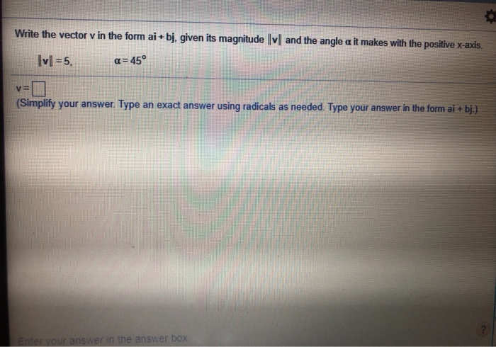 Solved Write the vector v in the form ai+bj, given its | Chegg.com