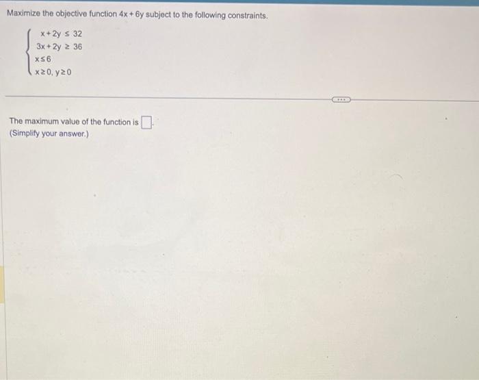 Solved Maximize The Objective Function 4x 6y Subject To The