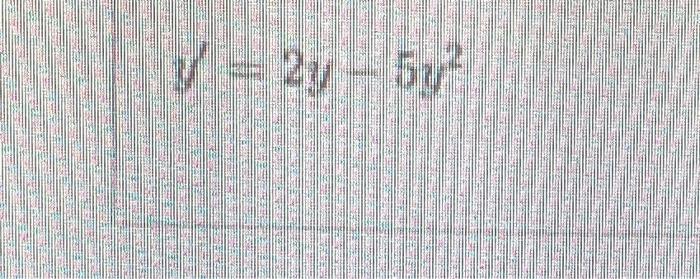 Solved y′=2y−5y2 | Chegg.com