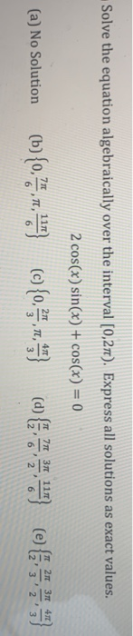 Solved Solve the equation algebraically over the interval | Chegg.com