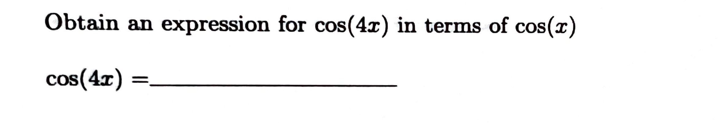 Solved Obtain an expression for cos(4x) ﻿in terms of | Chegg.com