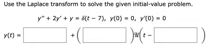 Solved Use the Laplace transform to solve the given | Chegg.com