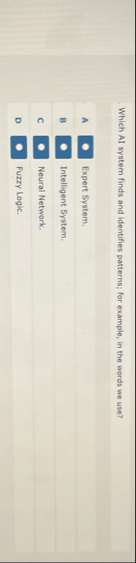 Solved Which AI system finds and identifies patterns; for | Chegg.com