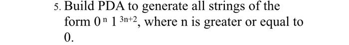 Solved 5. Build PDA to generate all strings of the form 0 1 | Chegg.com
