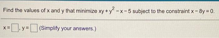 Solved Find the values of x and y that minimize xy + y2 - x | Chegg.com