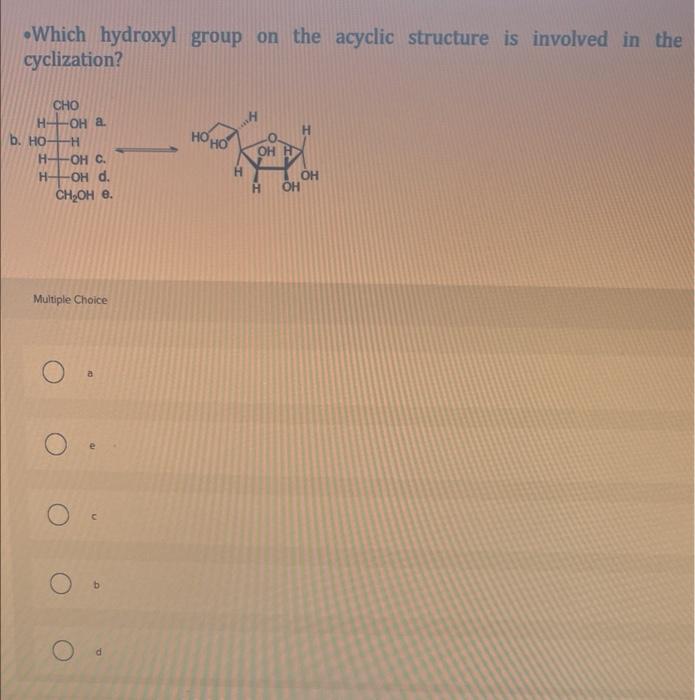 Solved -Which hydroxyl group on the acyclic structure is | Chegg.com