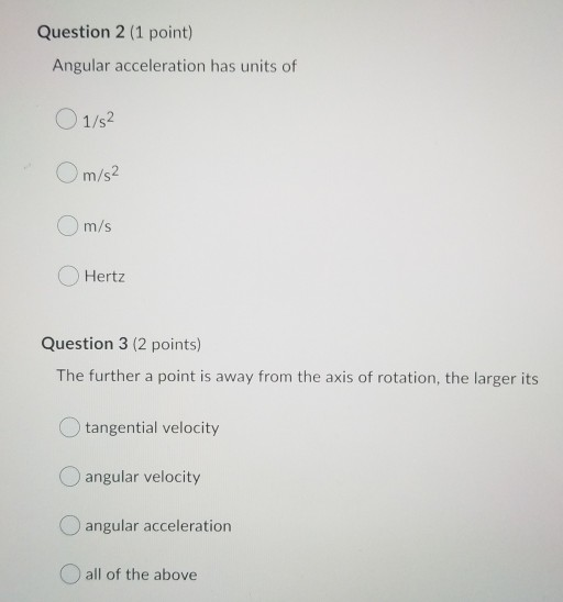 Solved Question 2 (1 point) Angular acceleration has units | Chegg.com