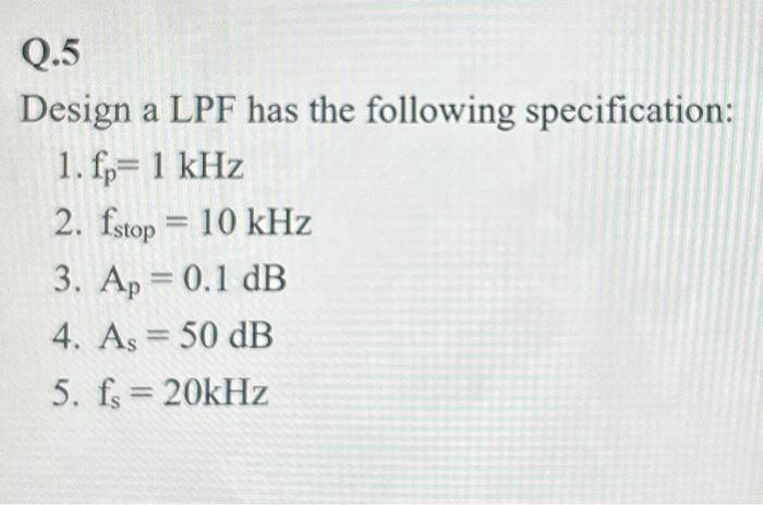 Solved Design a LPF has the following specification: 1. | Chegg.com