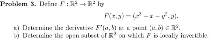 Solved Problem 3. Define F:R2→R2 by F(x,y)=(x3−x−y2,y). a) | Chegg.com
