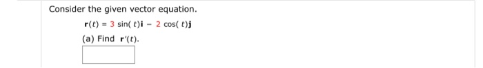 Solved Consider the given vector equation. r(t) = 3 sin( t)i | Chegg.com