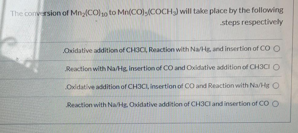 Solved The conversion of Mn2(CO) 10 to Mn(CO),(COCH3) will | Chegg.com