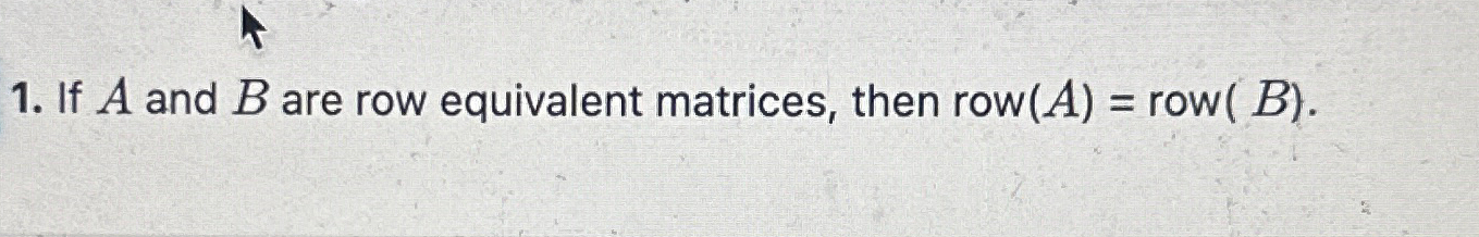 Solved If A and B ﻿are row equivalent matrices, then | Chegg.com
