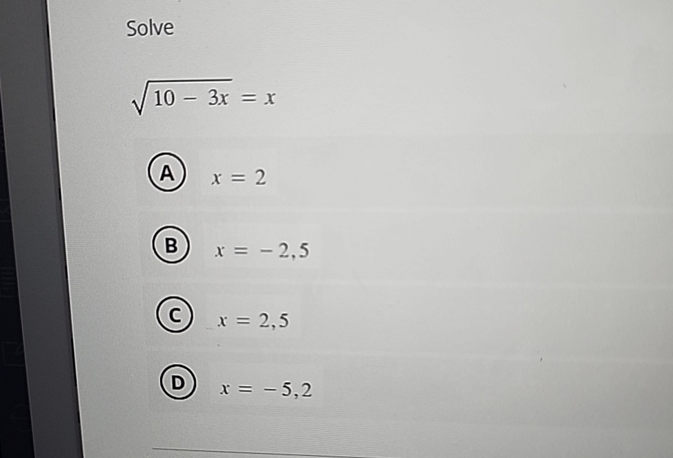 Solved Solve10-3x2=xx=2x=-2,5x=2,5x=-5,2 | Chegg.com