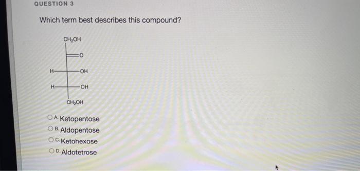 Solved QUESTION 3 Which term best describes this compound? | Chegg.com