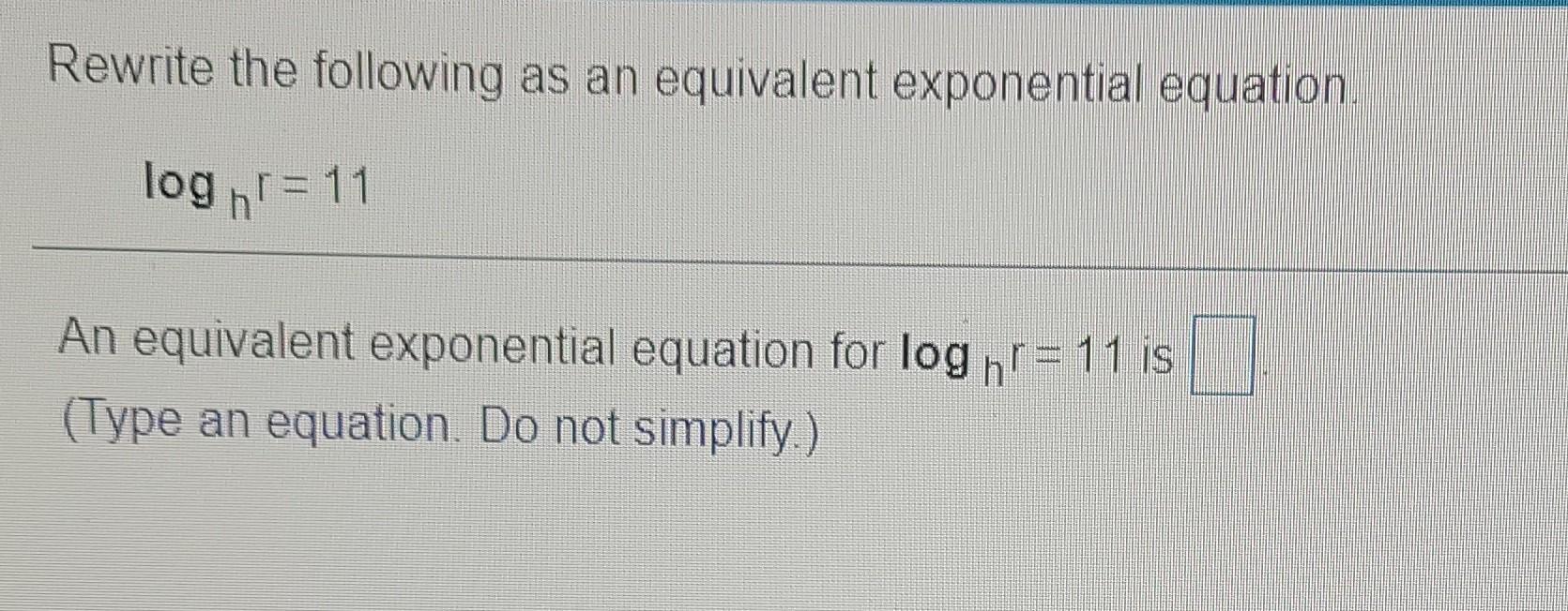 Solved Rewrite the following as an equivalent exponential | Chegg.com