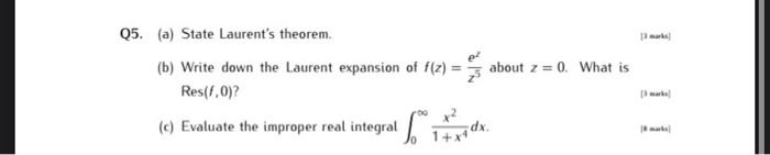 Solved Q5. (a) State Laurent's theorem. [3 marke| (b) Write | Chegg.com