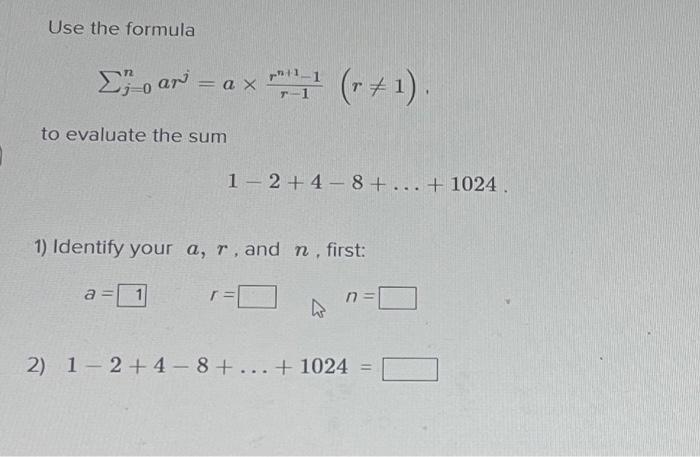 Solved Use the formula ∑j=0narj=a×r−1rn+1−1(r =1) to | Chegg.com