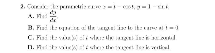 Solved 2. Consider the parametric curve x=t−cost,y=1−sint. | Chegg.com