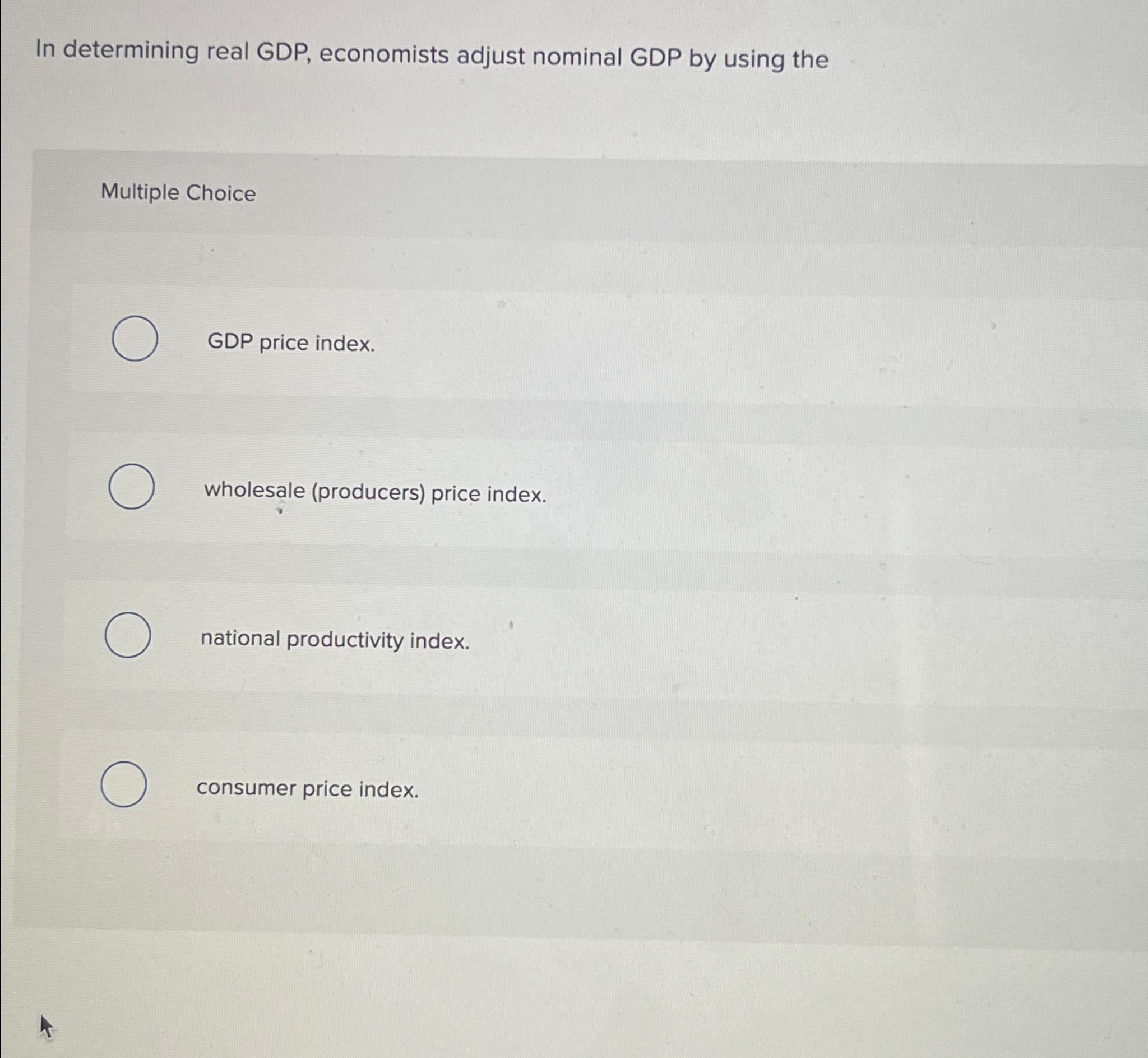 Solved In determining real GDP, ﻿economists adjust nominal | Chegg.com