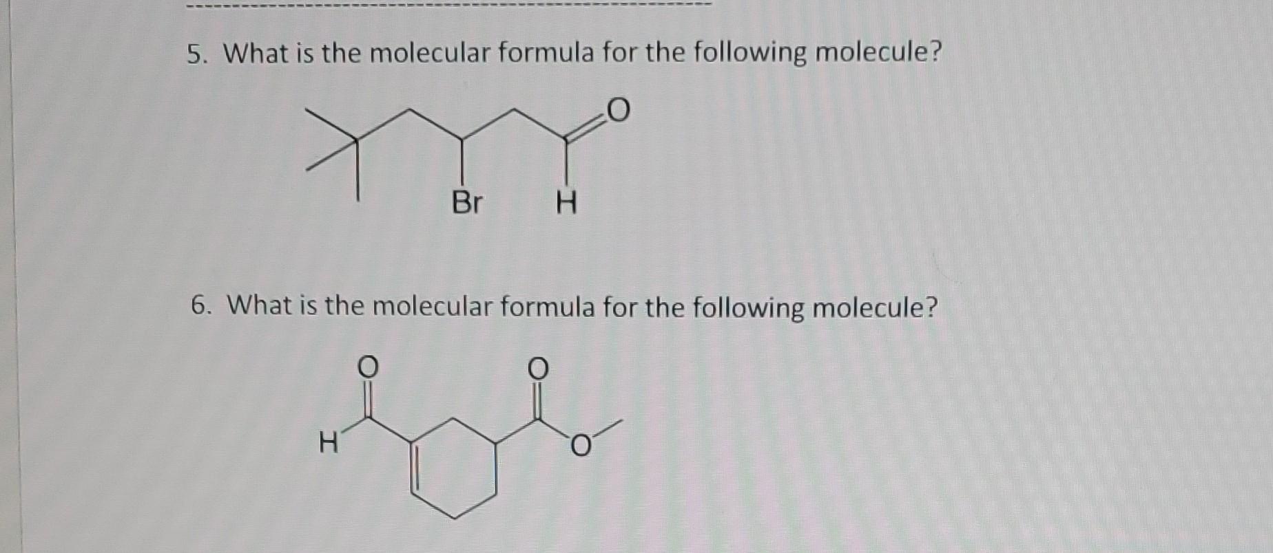 Solved 5. What is the molecular formula for the following | Chegg.com