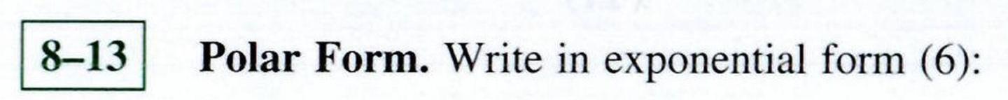 Solved 8-13 Polar Form. Write in exponential form (6): 13. | Chegg.com
