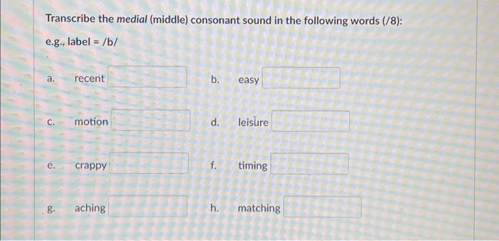 Transcribe the medial (middle) consonant sound in the | Chegg.com