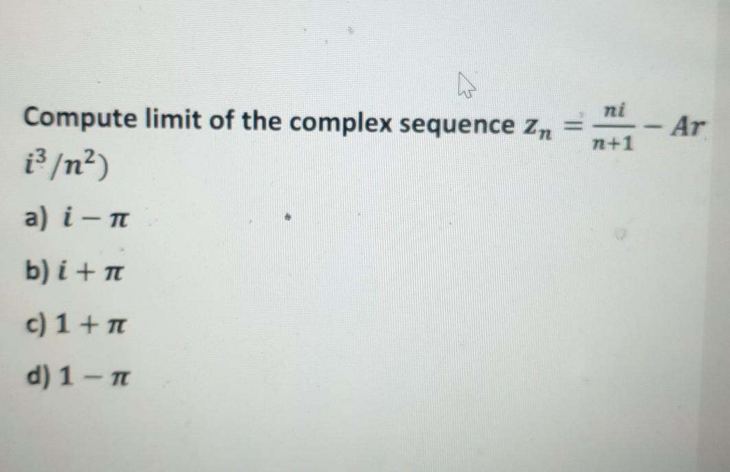 Solved ni - Ar Compute limit of the complex sequence zn = | Chegg.com