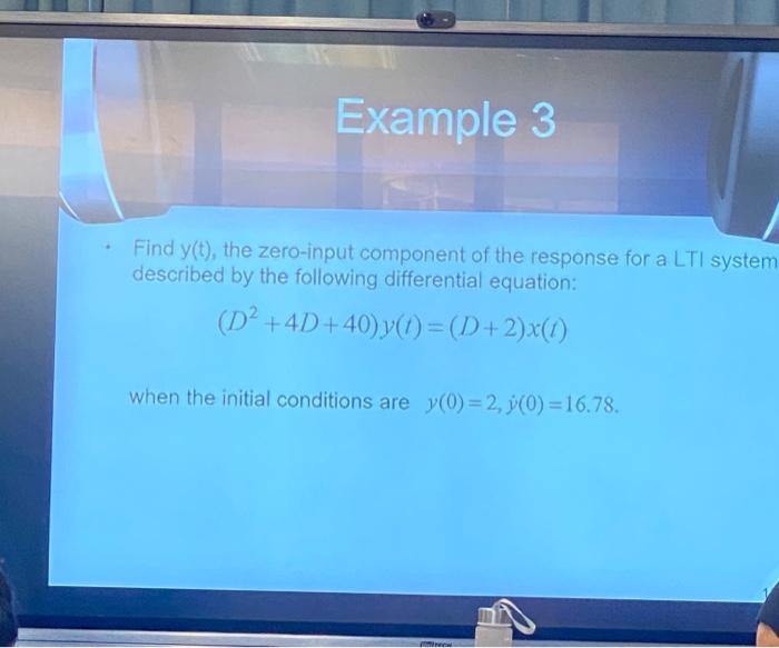 Solved Example 3 Find y(t), the zero-input component of the | Chegg.com