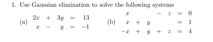 Solved 1. Use Gaussian elimination to solve the following | Chegg.com