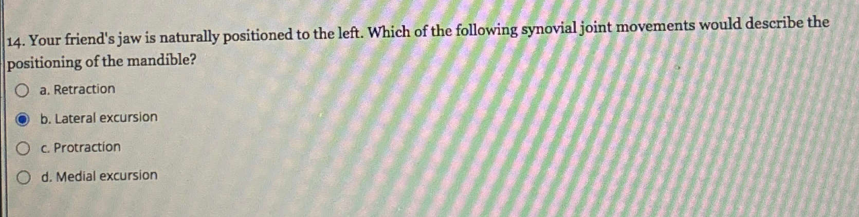 Solved Your friend's jaw is naturally positioned to the | Chegg.com