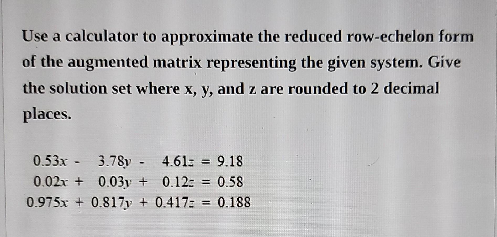 Solved Use a calculator to approximate the reduced | Chegg.com