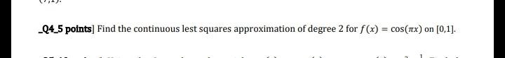 Solved _Q4_5 points) Find the continuous lest squares | Chegg.com