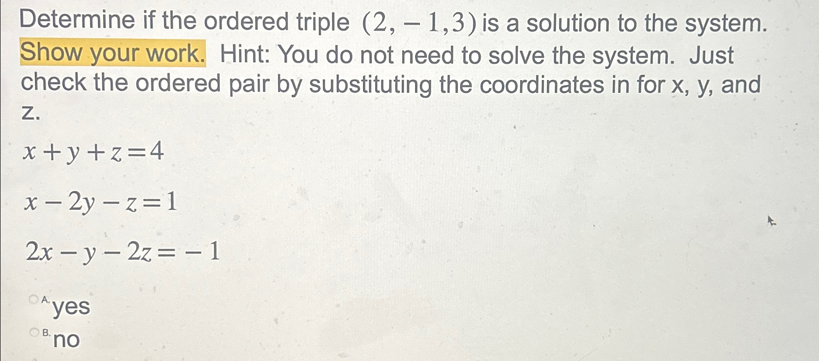 Solved Determine if the ordered triple (2,-1,3) ﻿is a | Chegg.com