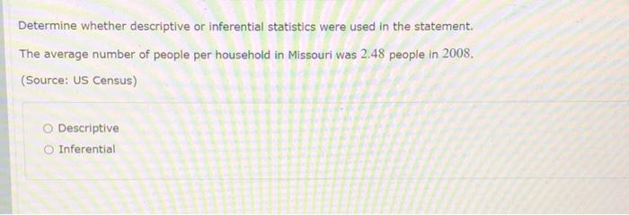 Solved Determine whether descriptive or inferential | Chegg.com