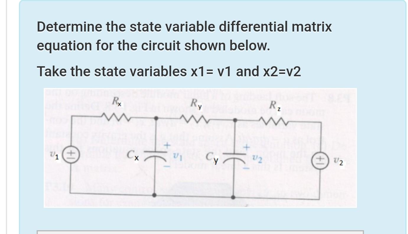 Solved Determine the state variable differential matrix | Chegg.com