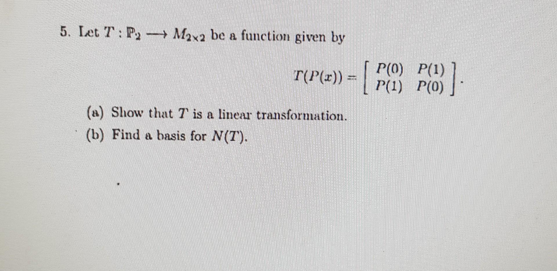 Solved 5. Let T:P2→M2×2 be a function given by | Chegg.com
