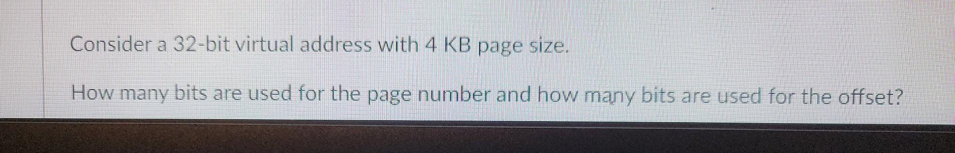 Solved Consider a 32-bit virtual address with 4KB page size. | Chegg.com