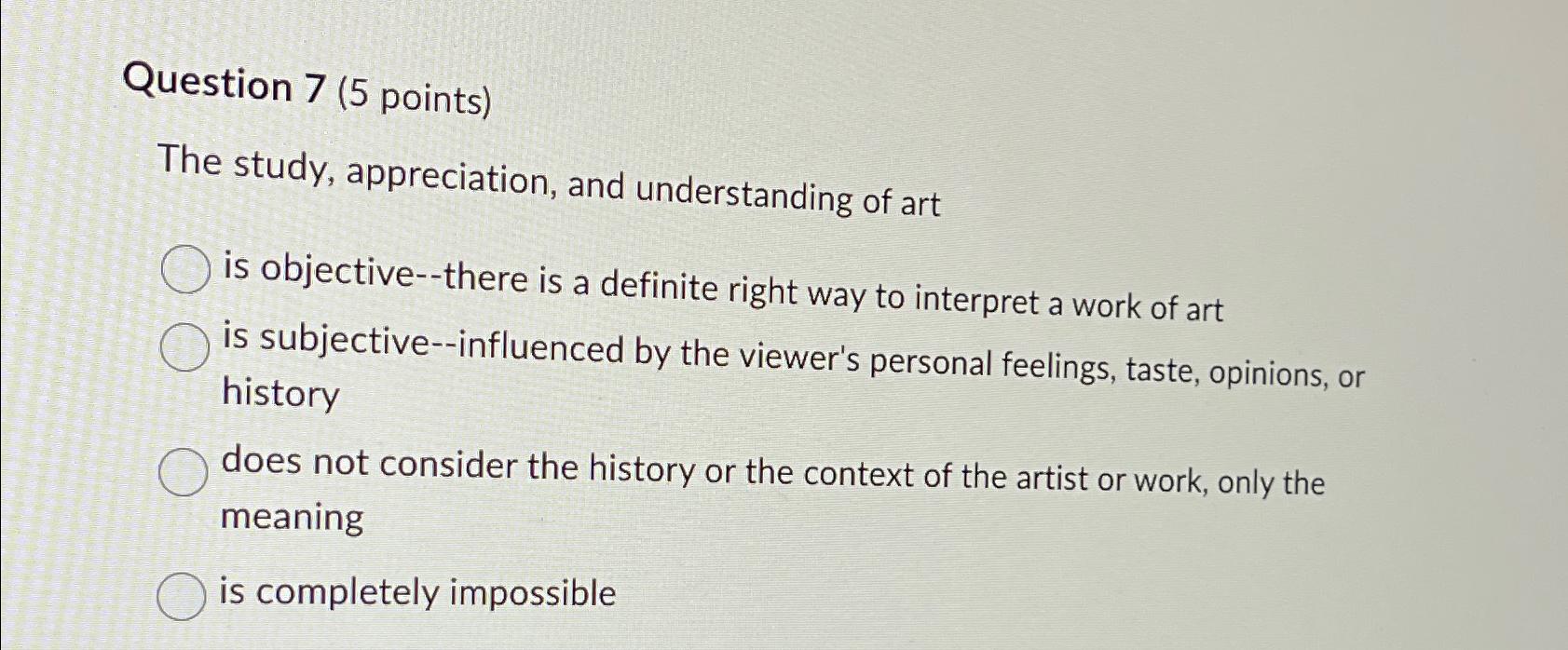 Solved Question 7 (5 ﻿points)The study, appreciation, and | Chegg.com