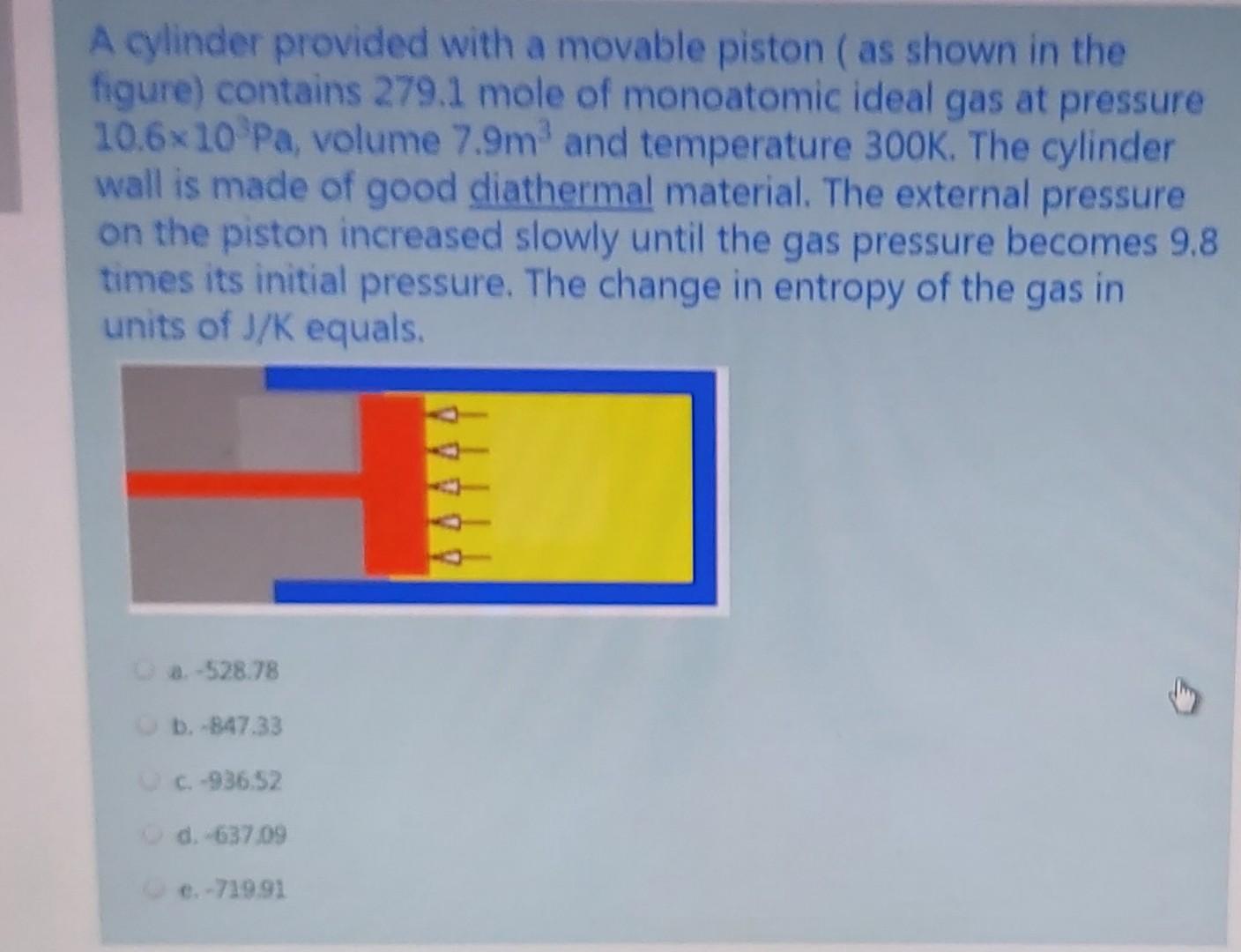 Solved A cylinder provided with a movable piston ( as shown | Chegg.com