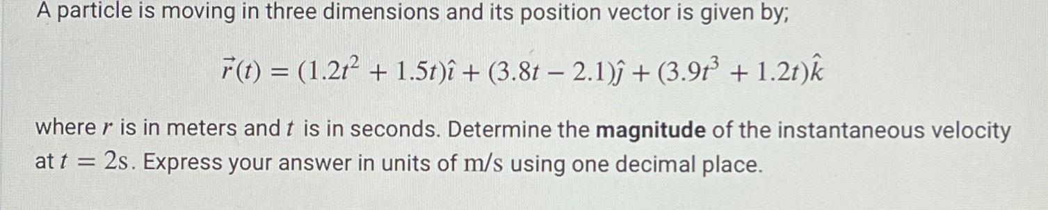 Solved A particle is moving in three dimensions and its | Chegg.com
