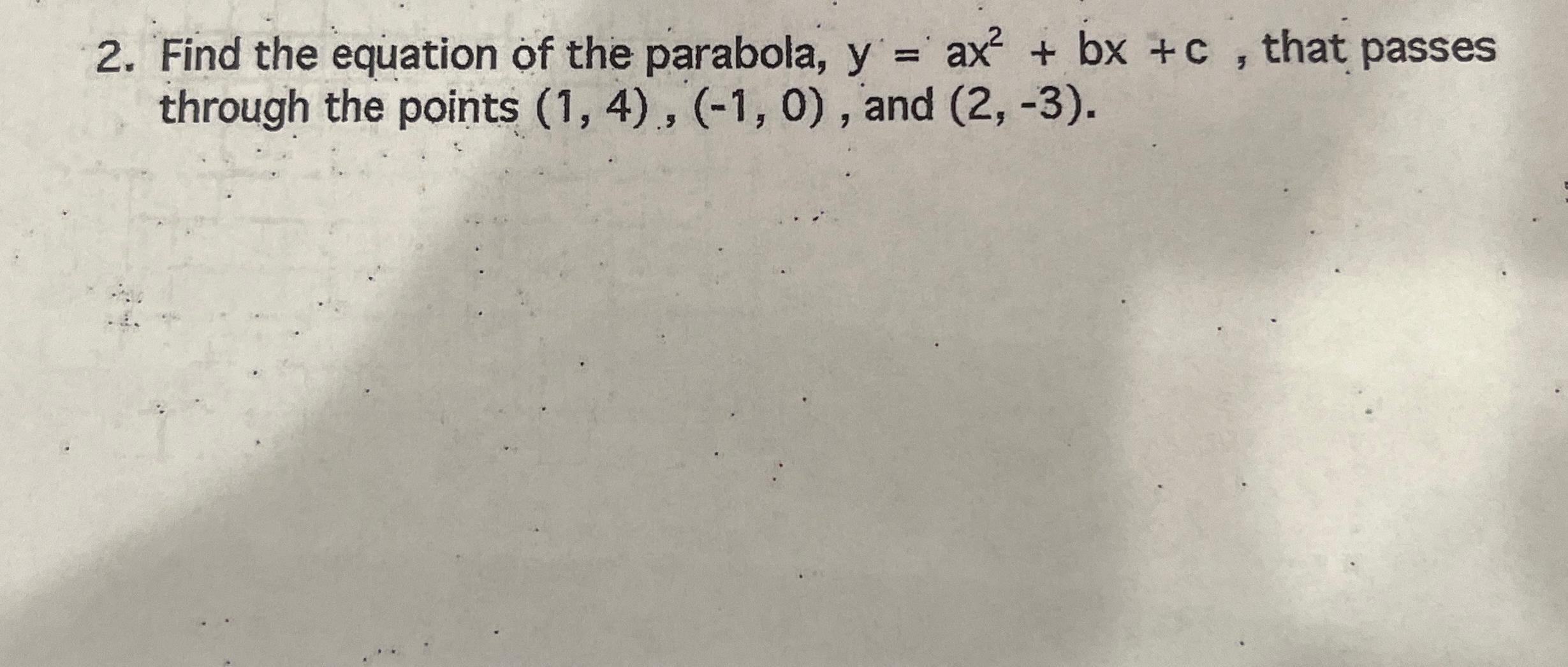 Solved Find the equation of the parabola, y=ax2+bx+c, ﻿that | Chegg.com