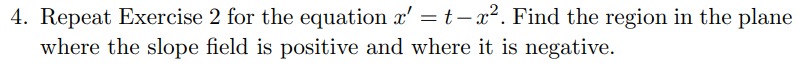 Solved Repeat Exercise 2 ﻿for the equation x'=t-x2. ﻿Find | Chegg.com