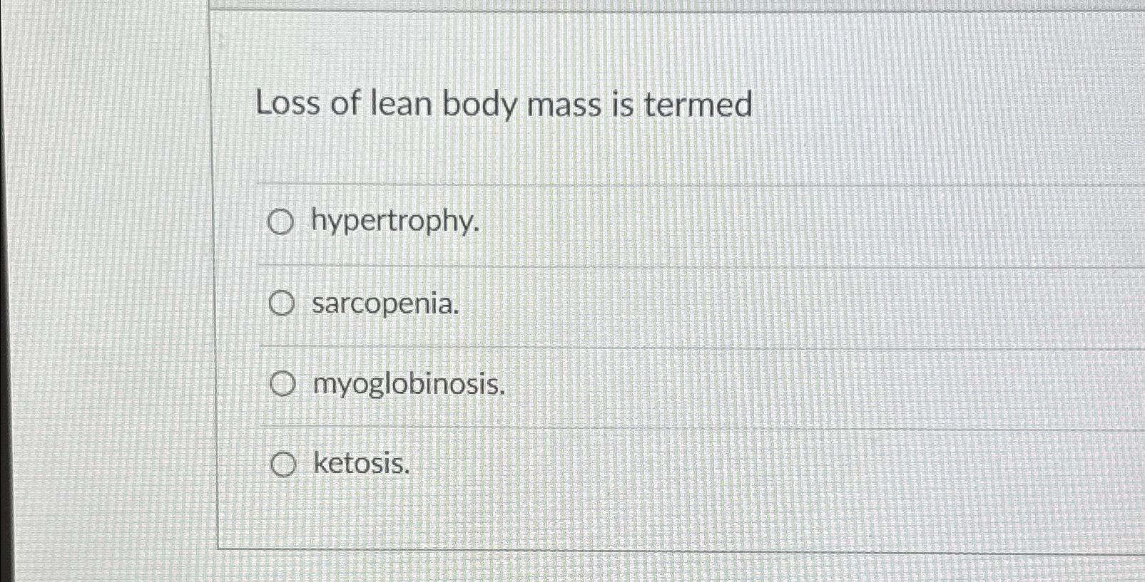 Solved Loss of lean body mass is | Chegg.com