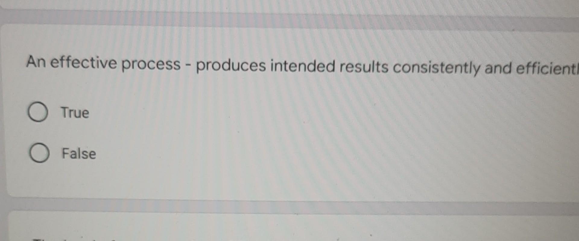 Solved An effective process - produces intended results | Chegg.com