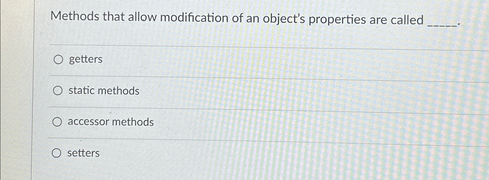 Solved Methods that allow modification of an object's | Chegg.com