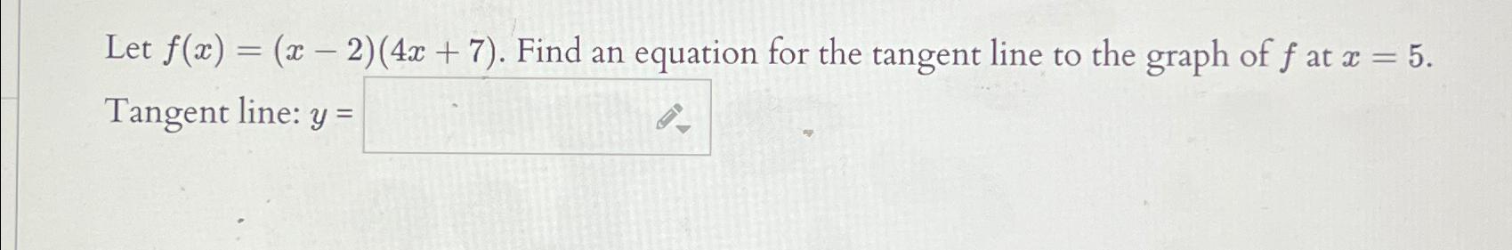Solved Let f(x)=(x-2)(4x+7). ﻿Find an equation for the | Chegg.com