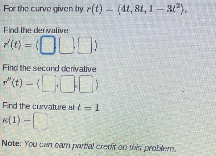 Solved For the curve given by r(t) = (4t, 8t, 1 – 3ta), Find | Chegg.com