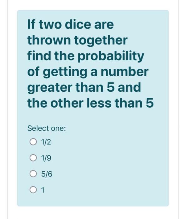 Solved If two dice are thrown together find the probability | Chegg.com