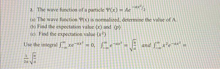 Solved 2. The wave function of a particle Ψ(x)=Ae−αx2/2 (a) | Chegg.com